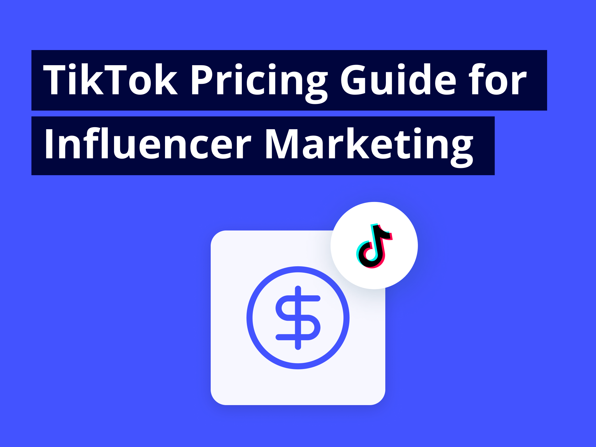 The Influencer Marketer’s Guide to TikTok Pricing